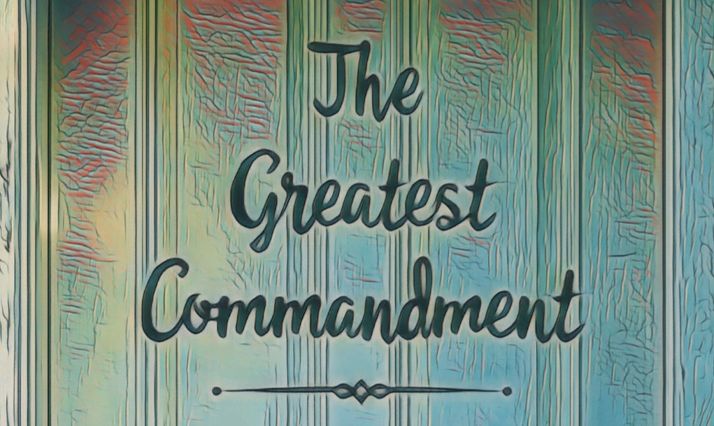 The Greatest Commandment – 1love1god.com